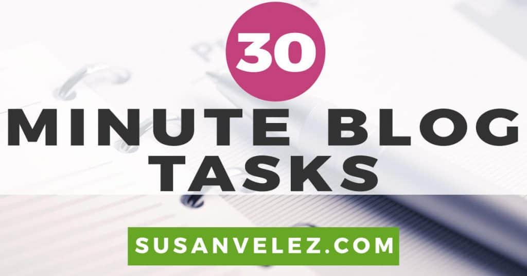 No Time for Blogging 30 Minute Tasks That Will Grow Your Blog