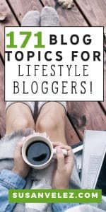 171 Lifestyle Blog Post Ideas That Will Last An Entire Year