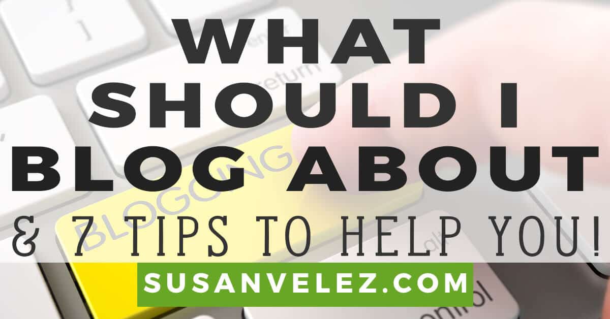 What Should I Blog About and Tips to Help You Out