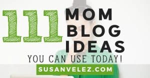 111 Blog Mom Ideas That Will Inspire and Make You Money